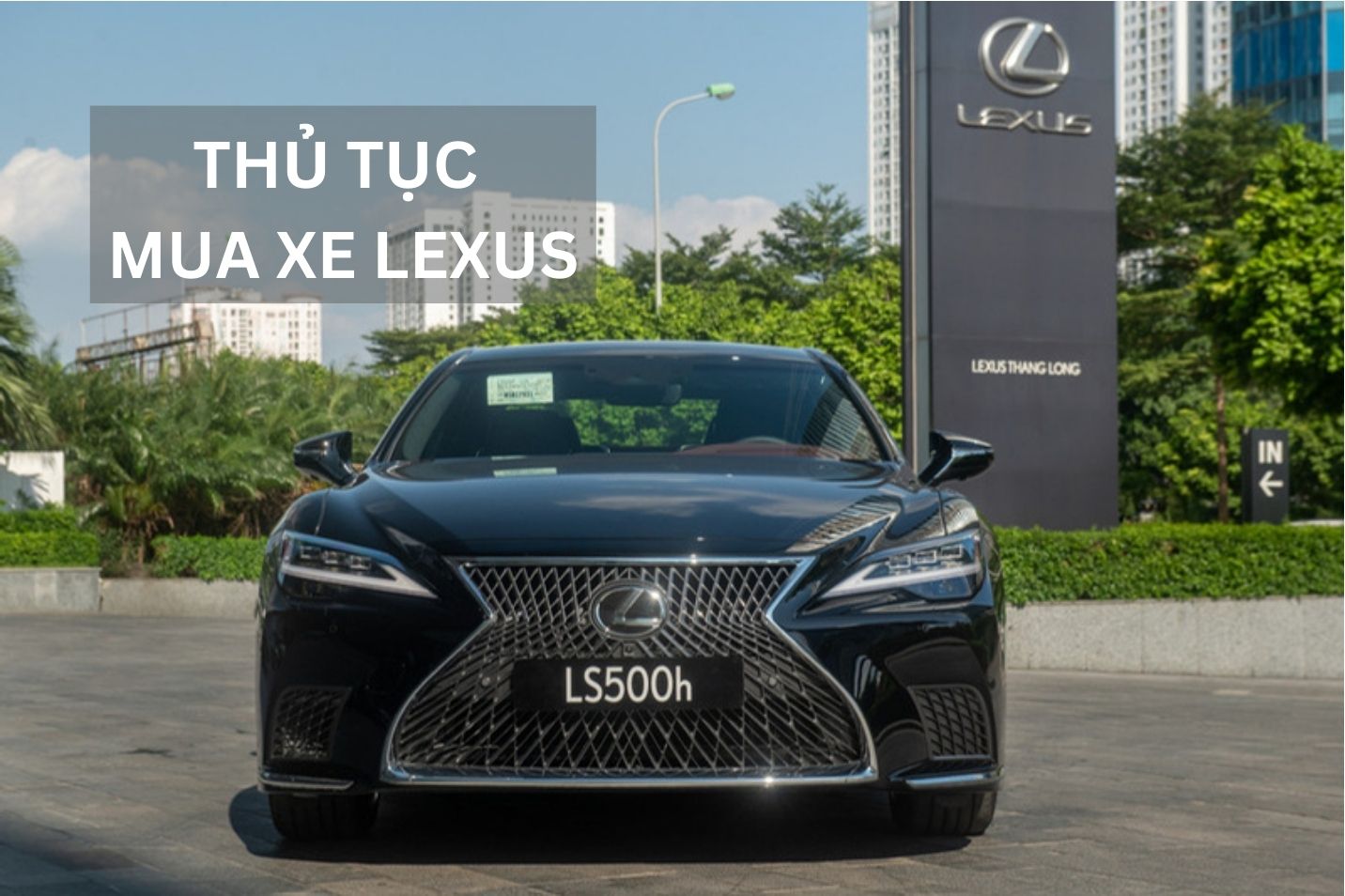 Thủ tục đặt mua xe Lexus - Đôi điều lưu ý